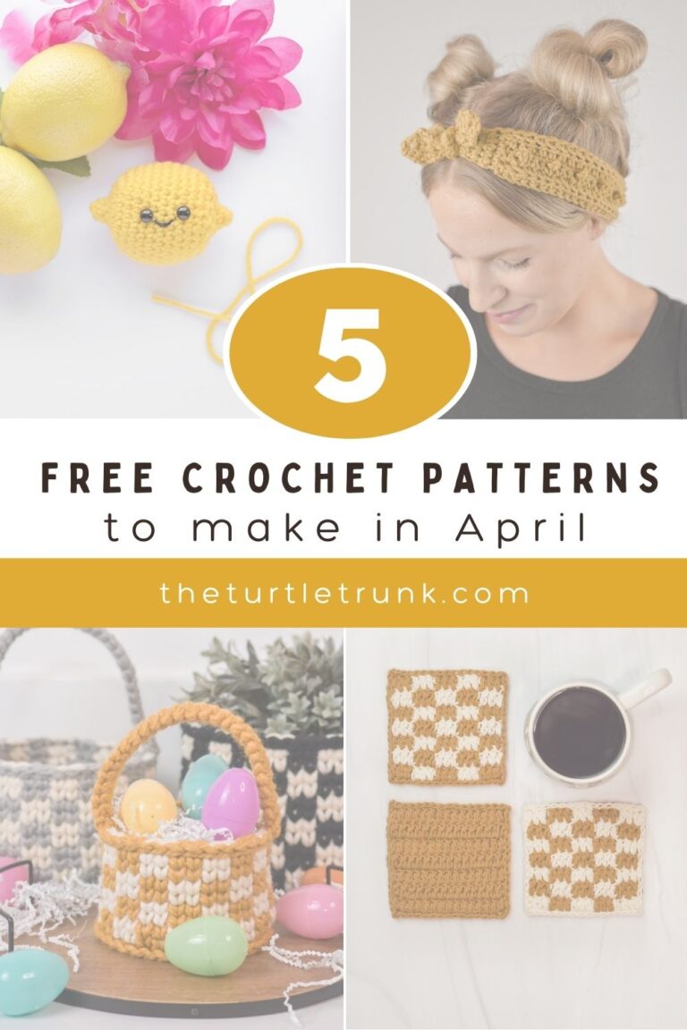 5 Crochet Patterns to Make in April - The Turtle Trunk
